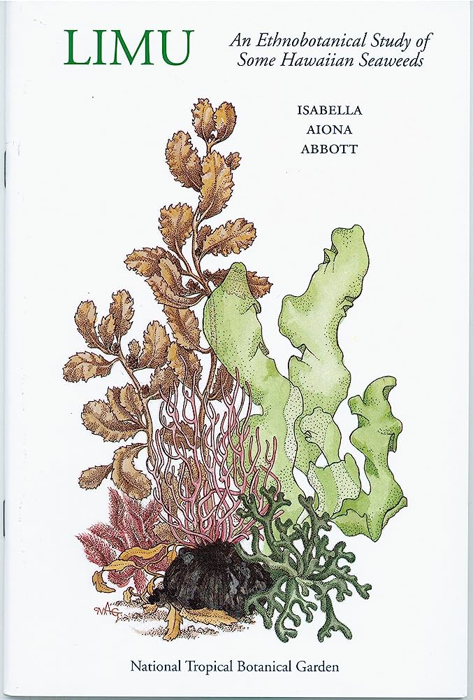 Limu: An Ethnobotanical Study of Some Hawaiian Seaweeds – Nā Mea Hawaiʻi