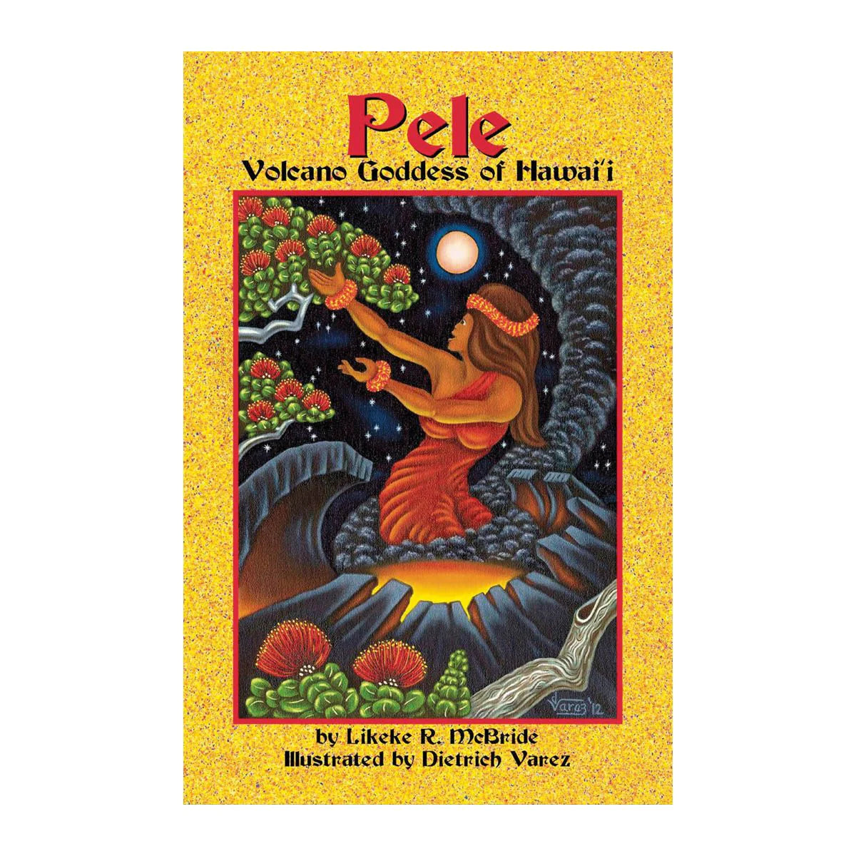 Pele Volcano Goddess of Hawaii by Likeke McBride – Nā Mea Hawaiʻi