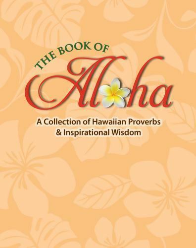 Book of Aloha, The - A Collection of Hawaiian Proverbs & Inspirational ...